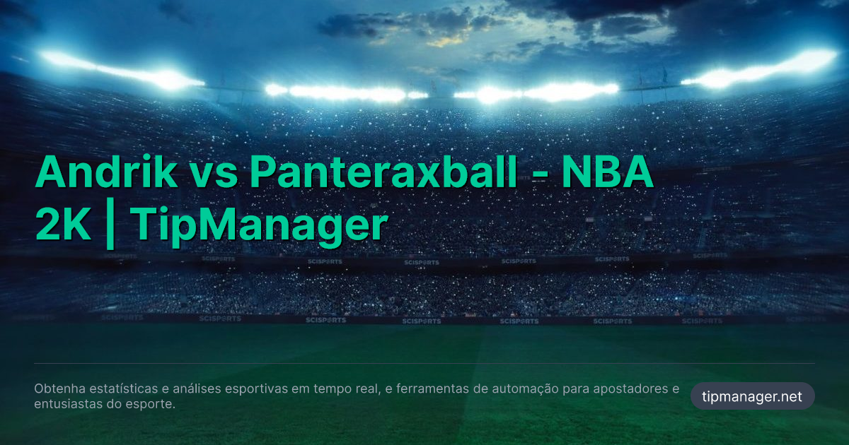 Andrik vs Panteraxball - NBA 2K | TipManager