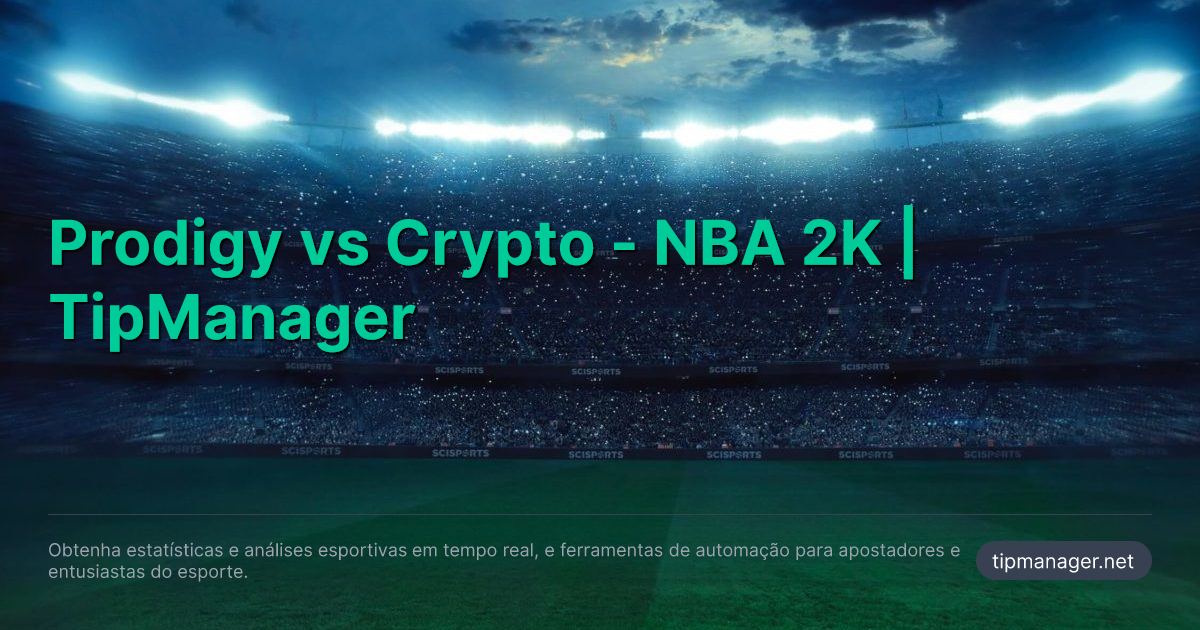 Prodigy vs Crypto - NBA 2K | TipManager