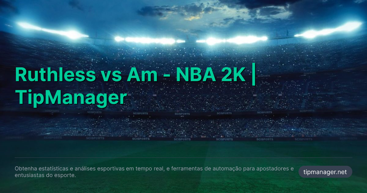Ruthless vs Am - NBA 2K | TipManager