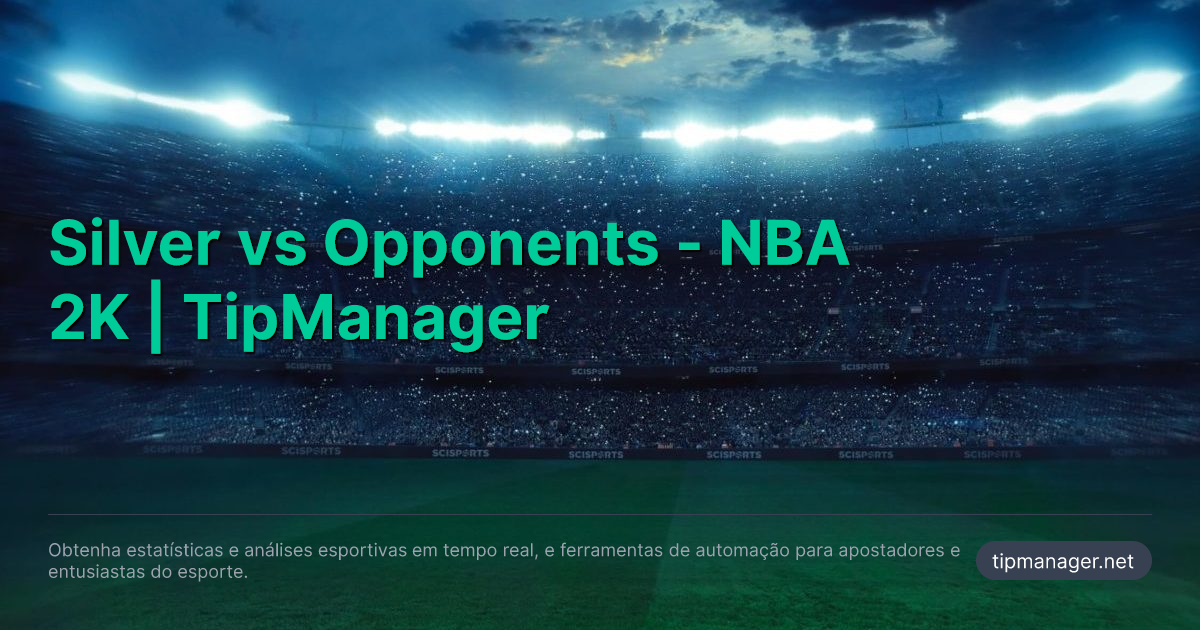 Silver vs Opponents - NBA 2K | TipManager