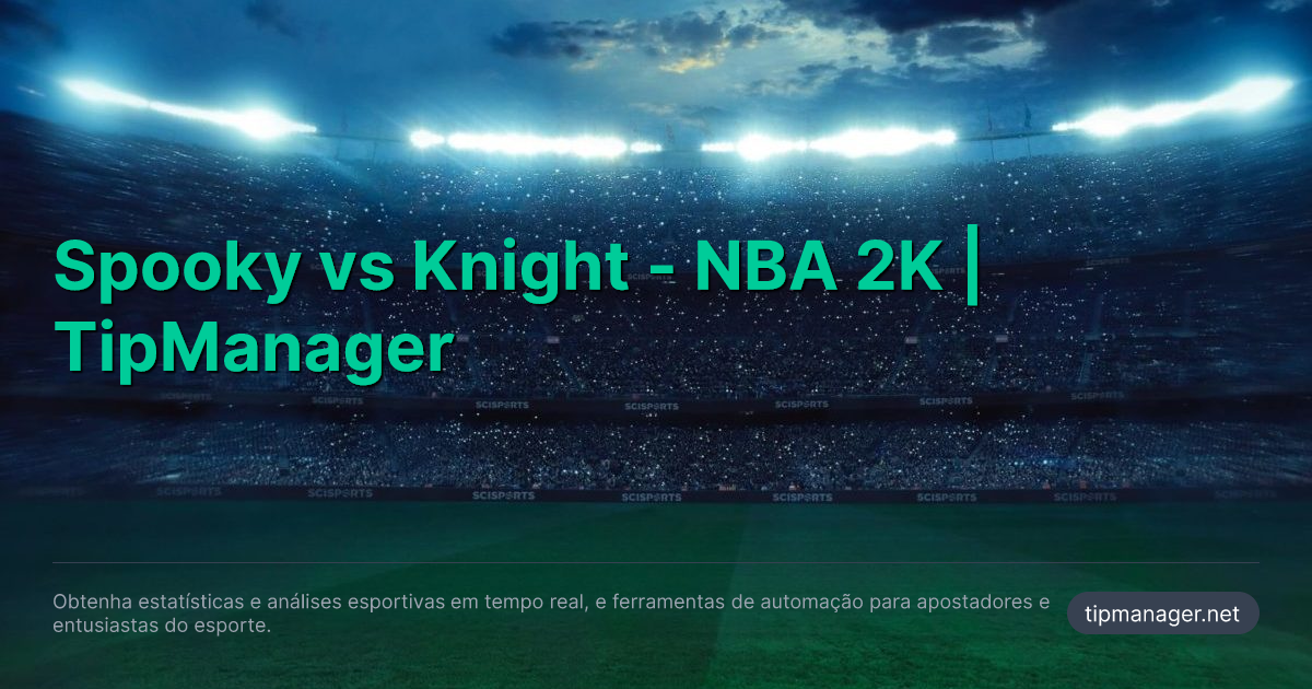 Spooky vs Knight - NBA 2K | TipManager