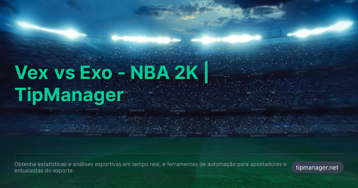 Vex vs Exo - NBA 2K | TipManager